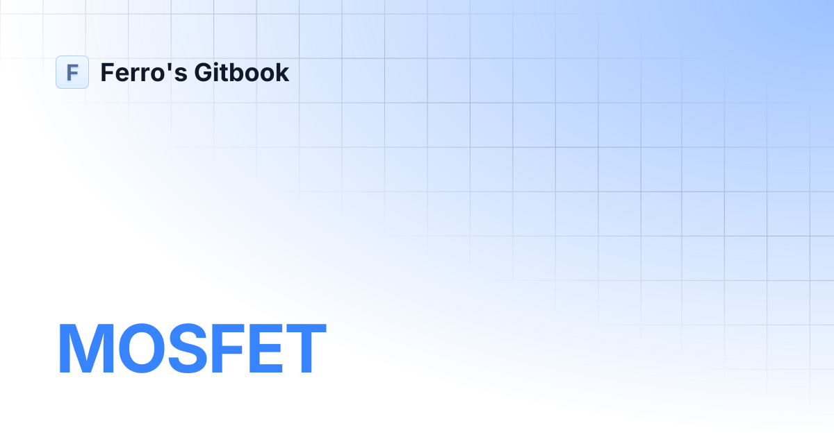 MOSFET | Ferro's Gitbook
